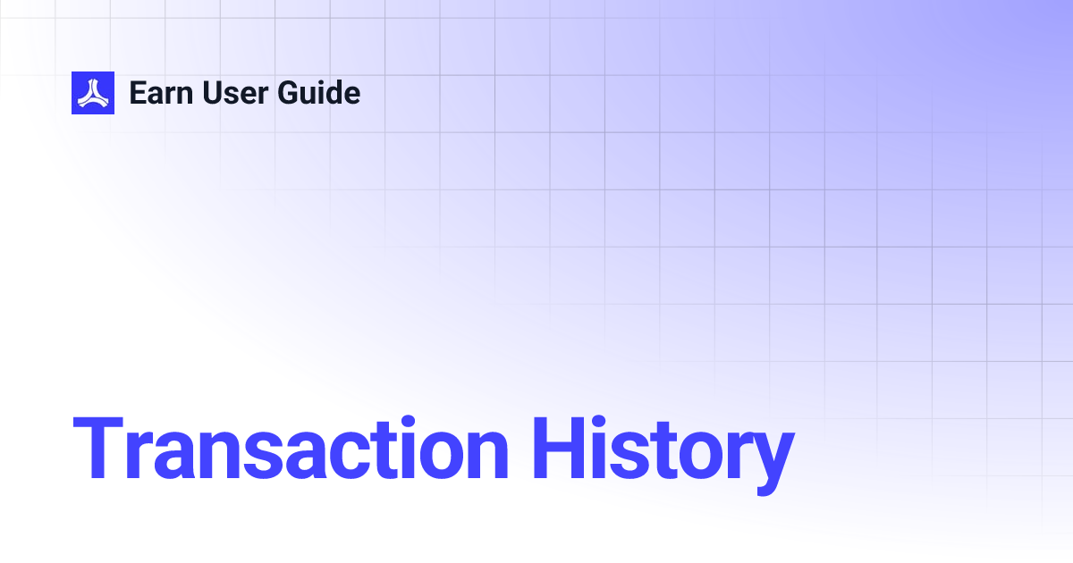 Transaction History | Earn User Guide